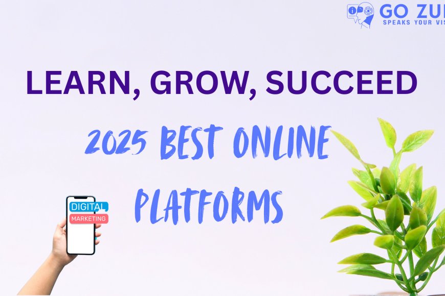 Top Online Learning Platforms to Upskill in 2025